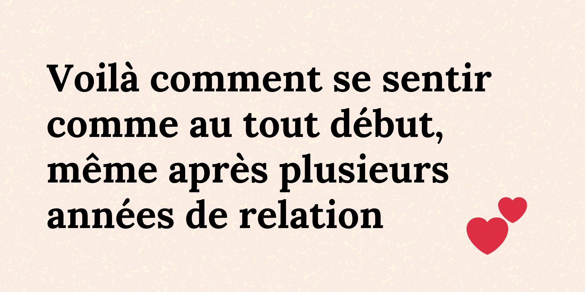 Voilà comment se sentir comme au tout début, même après plusieurs anné ...